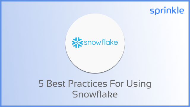 10 Snowflake ETL Best Practices: Sprinkle Expert Tips